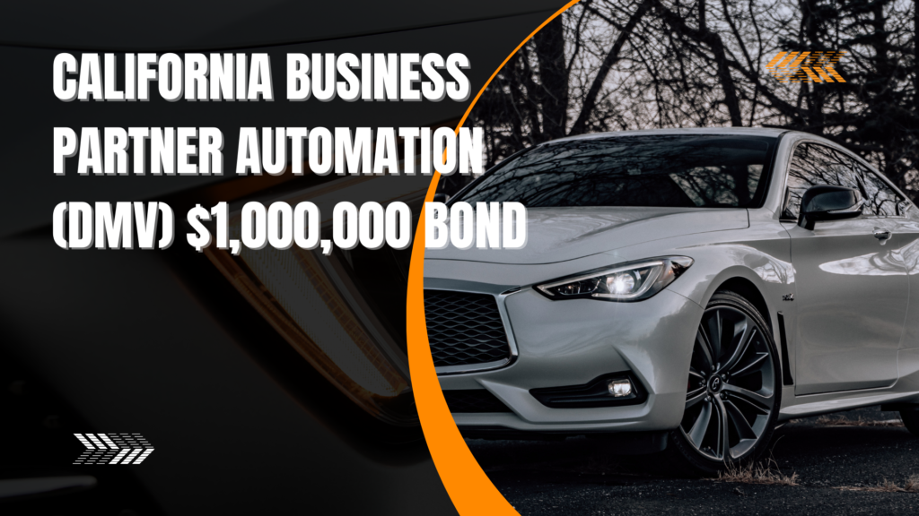 California Business Partner Automation (DMV) $1,000,000 Bond
