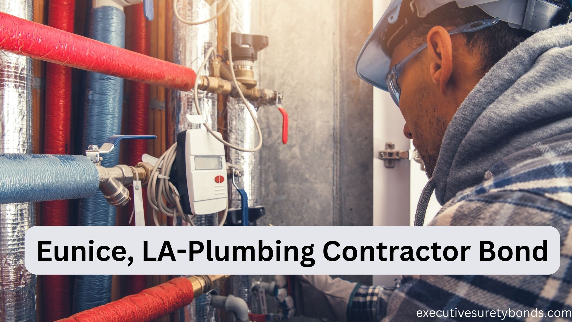 Flowing with Confidence: The Eunice, LA Plumbing Contractor Bond