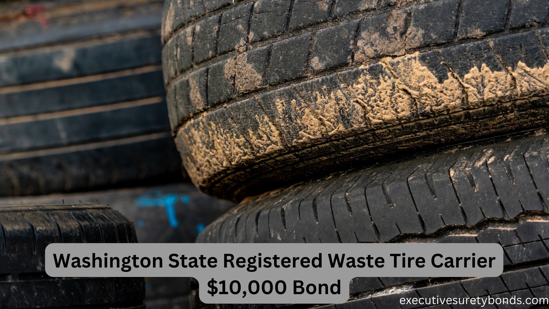 Washington State Registered Waste Tire Carrier $10,000 Bond: Your Guide ...